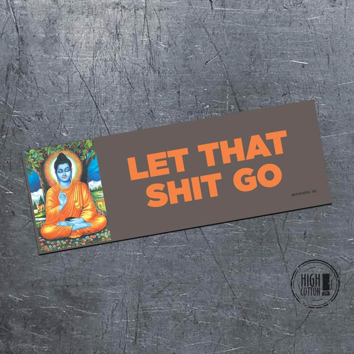 Let That Shit Go Bumper Magnet